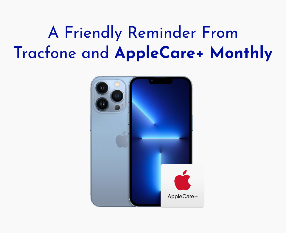 a friendly reminder from Tracfone and AppleCare+ Monthly
