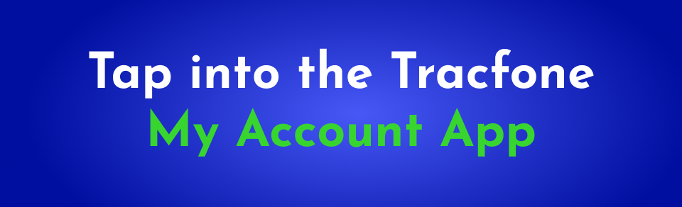 Tap into the Tracfone My Account App